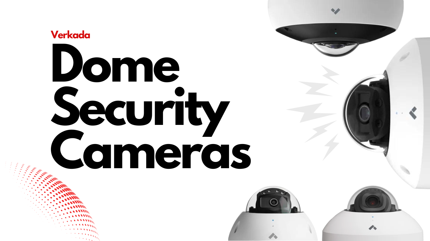 Top 5 Verkada Dome Security Cameras To Enhance Your Site Security